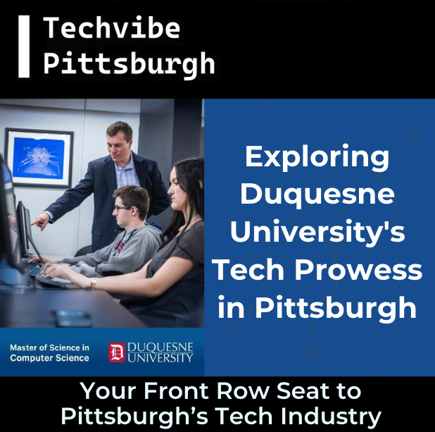 Exploring Duquesne University's Tech Prowess in Pittsburgh: Meet the ...